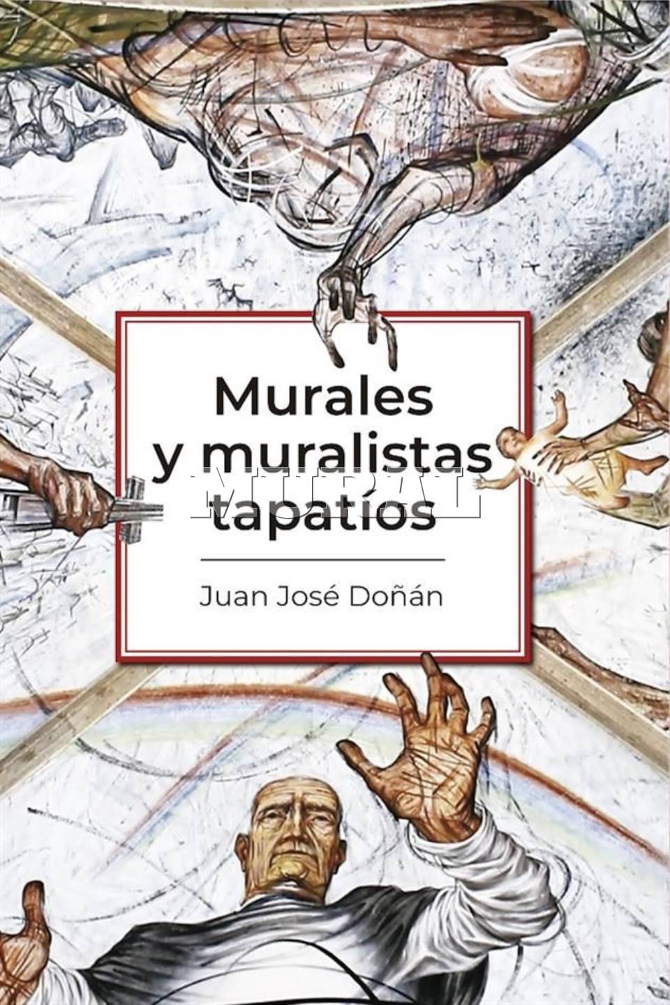 Juan José Doñán escribe historia del muralismo tapatío